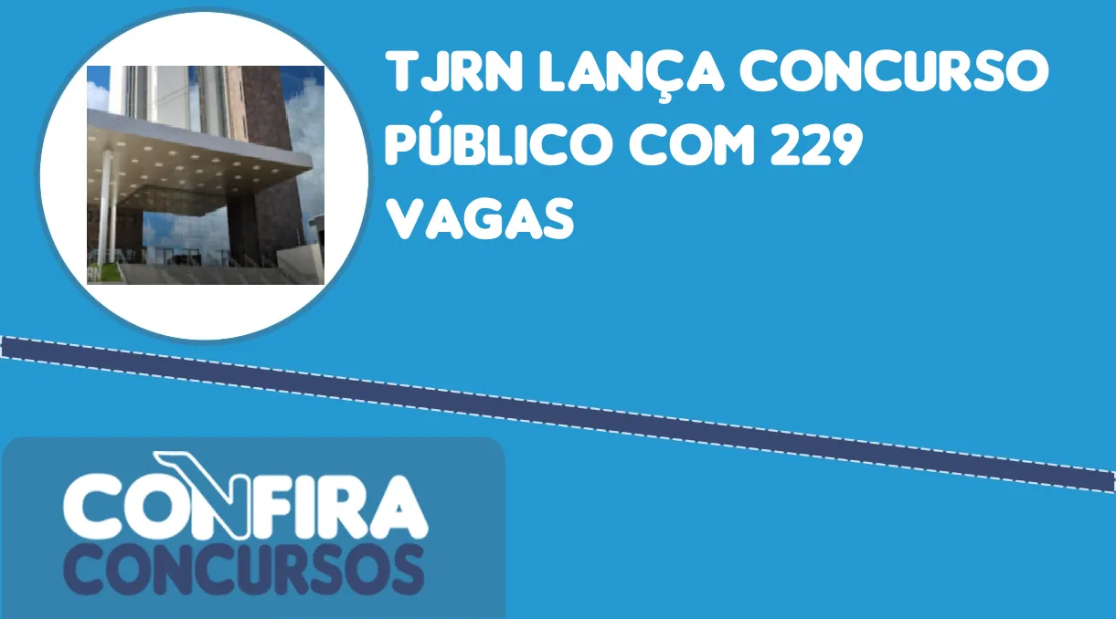 TJRN lança concurso público com 229 vagas