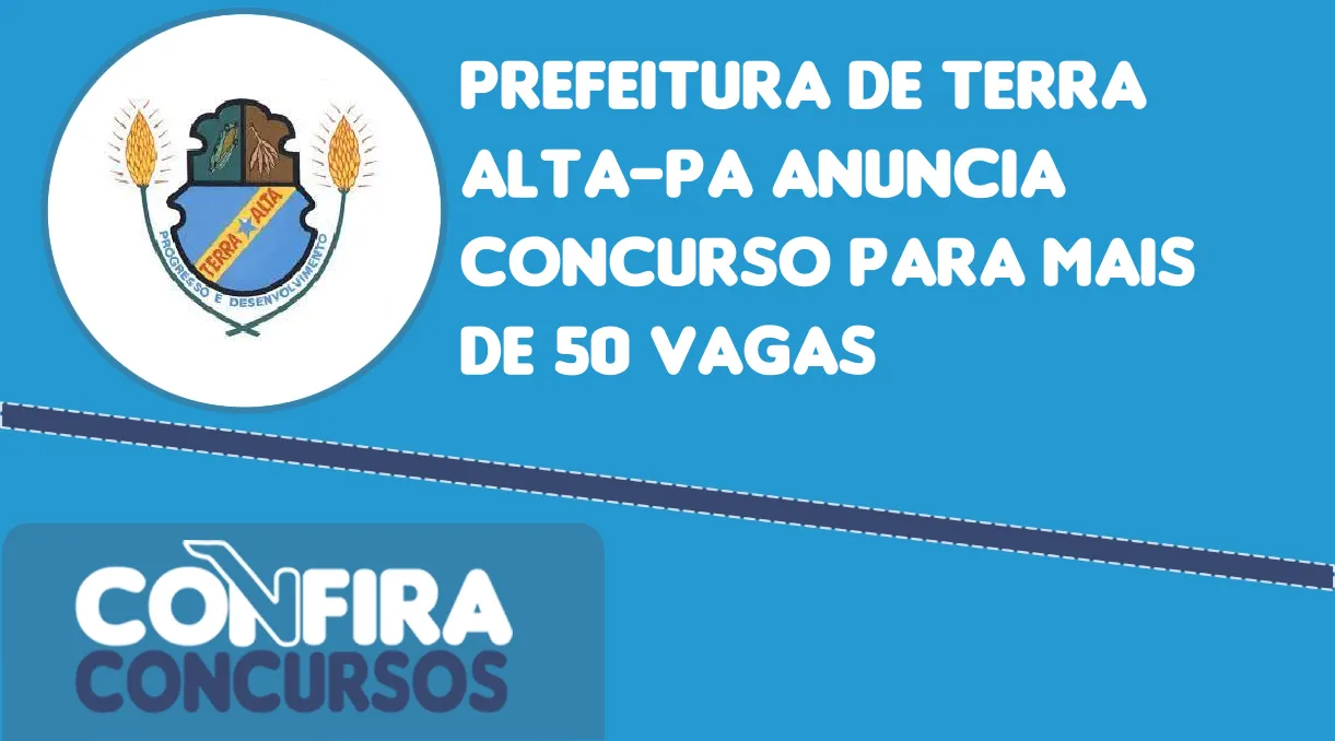 Prefeitura de Terra Alta-PA anuncia concurso para mais de 50 vagas