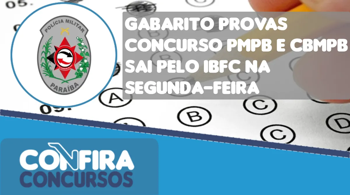 Gabarito provas concurso PMPB e CBMPB sai pelo IBFC na segunda-feira