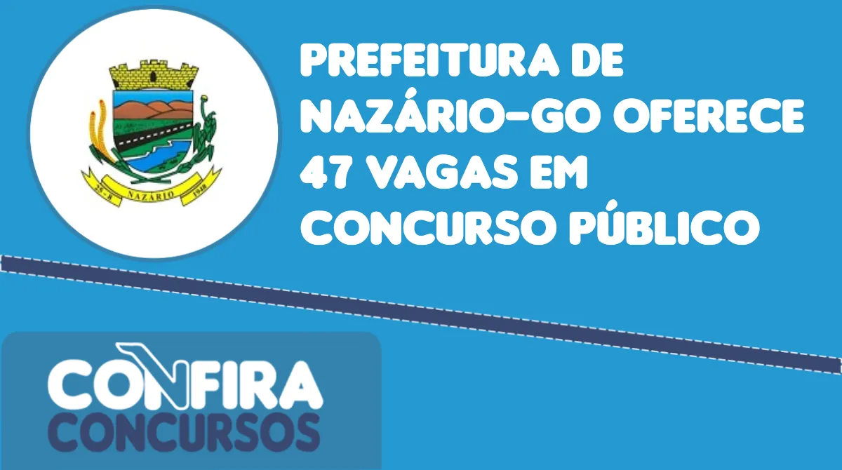 Prefeitura de Nazário-GO oferece 47 vagas em concurso público