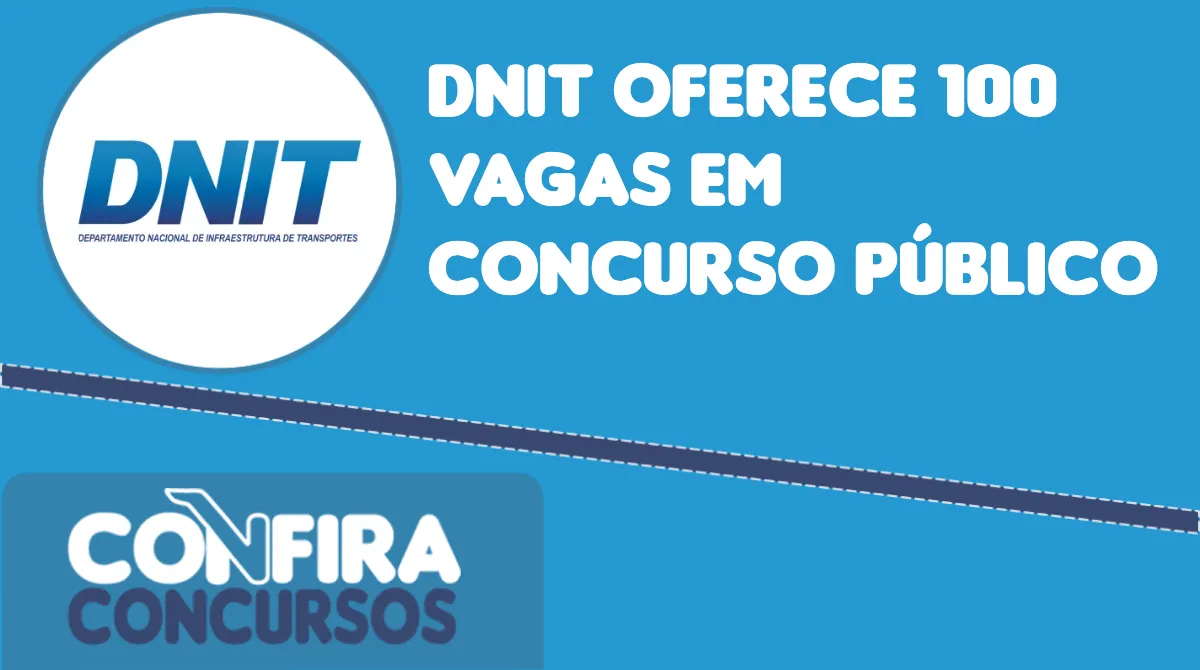 DNIT oferece 100 vagas em concurso público