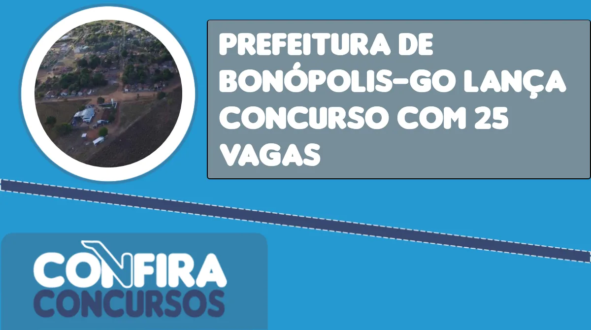 Prefeitura de Bonópolis-GO lança concurso com 25 vagas