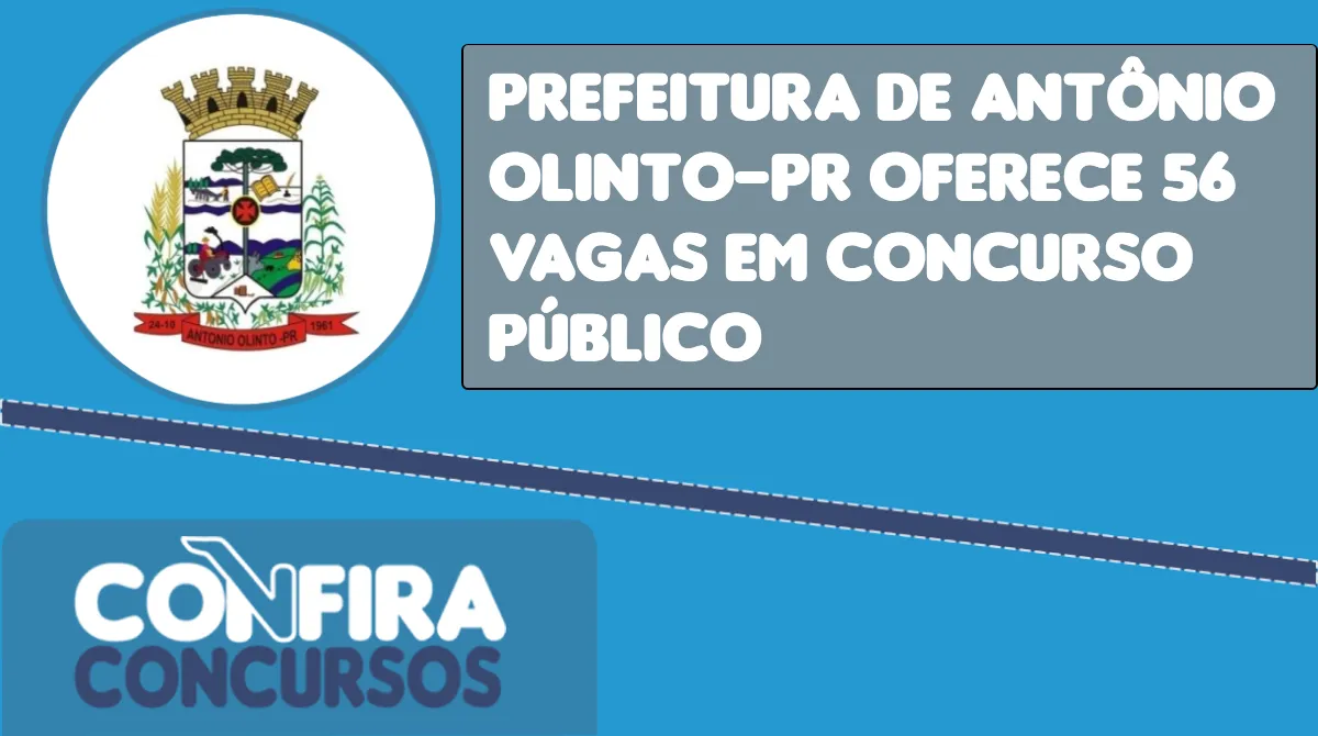 Prefeitura de Antônio Olinto-PR oferece 56 vagas em concurso público
